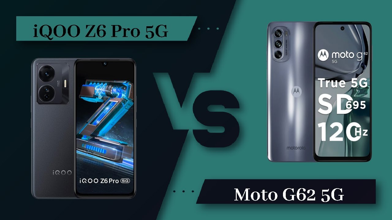 iQOO Z6 Pro 5G Vs Moto G62 5G - Full Comparison [Full Specifications ...