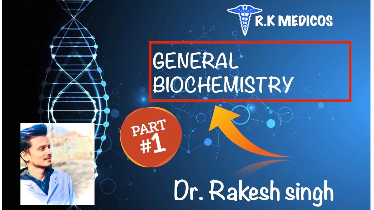 BIOCHEMISTRY || GENERAL PART-1 || R. K MEDICOS - YouTube