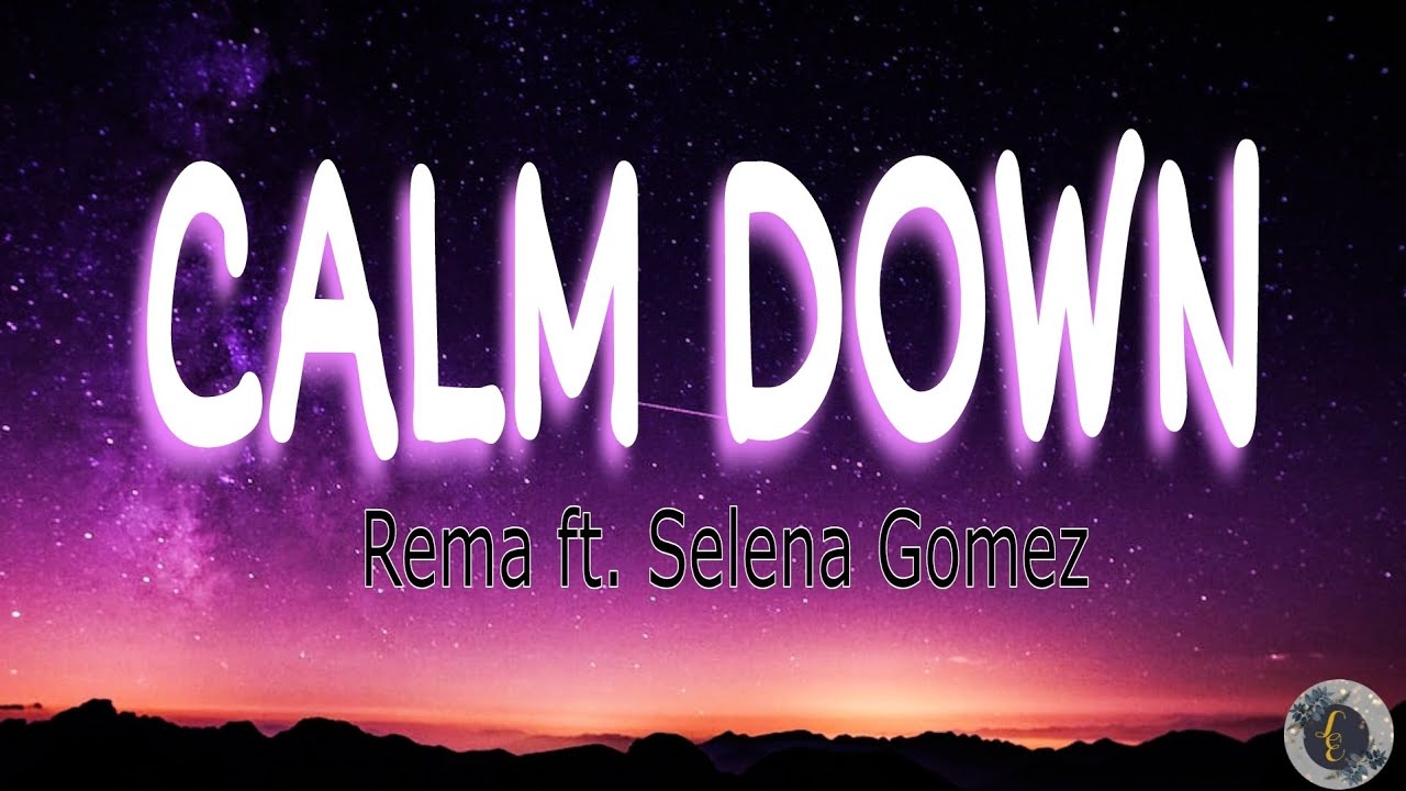 CALM DOWN LYRICS "REMIX" - REMA ft. SELENA GOMEZ - YouTube