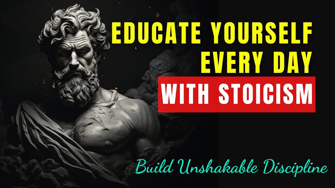 Educate Yourself Every Day with Stoicism | Build Unshakable Discipline ...