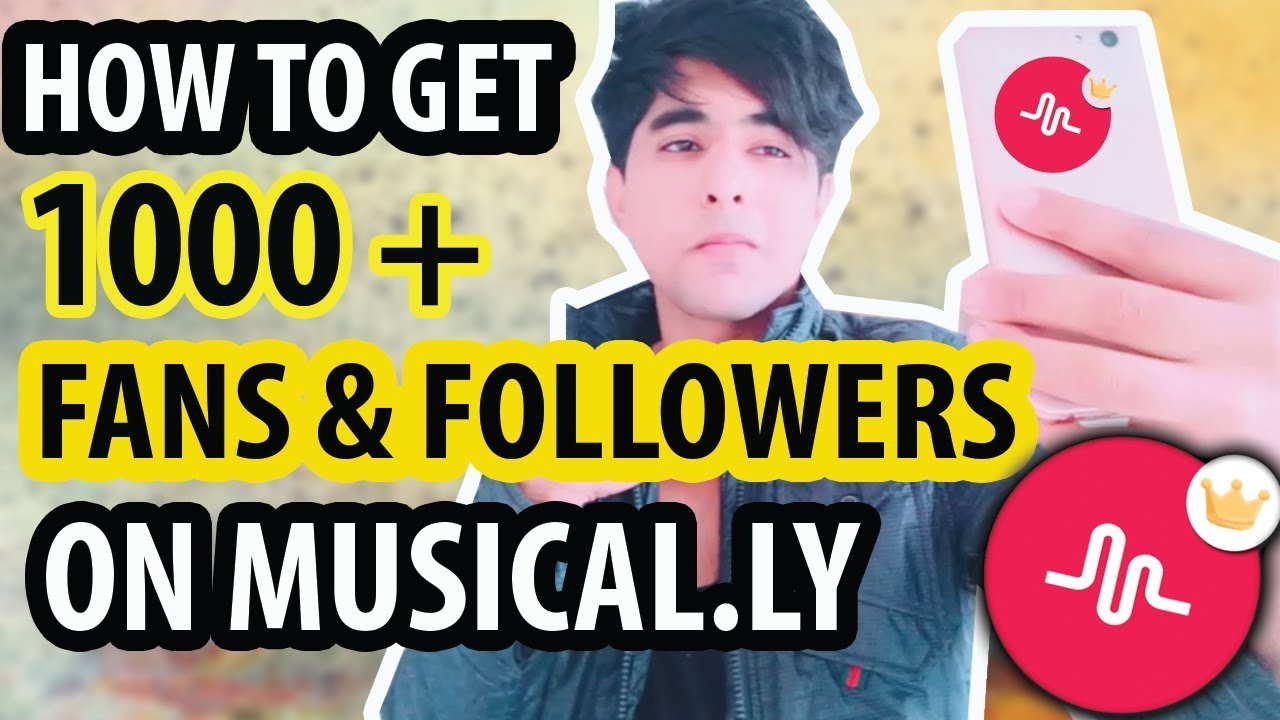 HOW TO GET FANS & FOLLOWERS ON MUSICAL.LY | HOW TO INCREASE 1000 + FANS ...