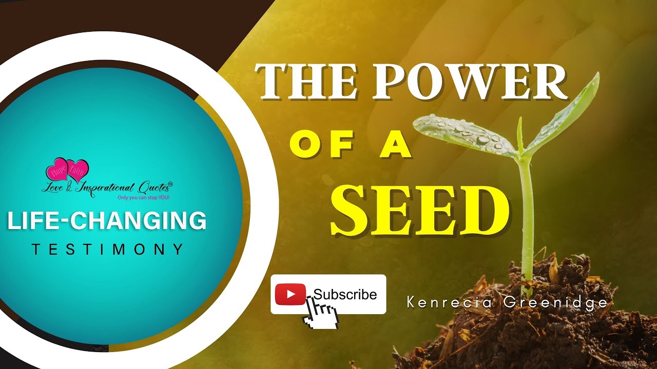 Life-Changing Testimony- "The Power of a Seed" - YouTube