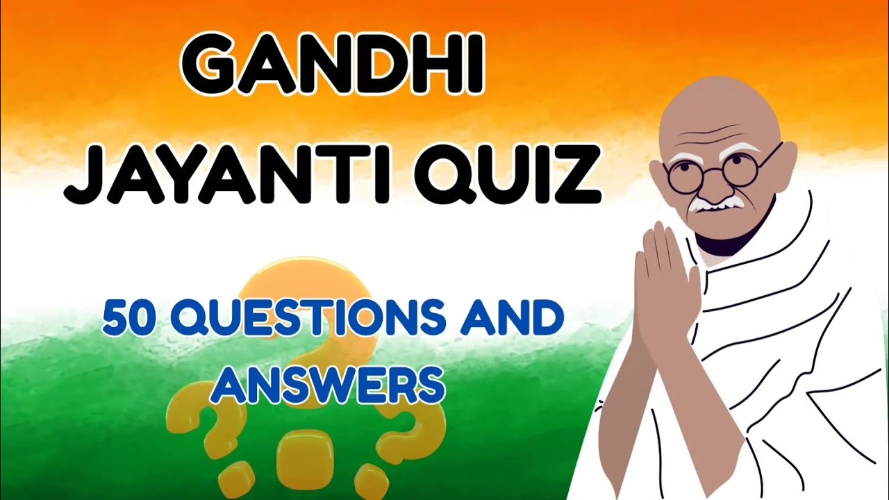 Gandhi Jayanti Quiz 2025 | 50 Important Questions & Answers | Mahatma ...