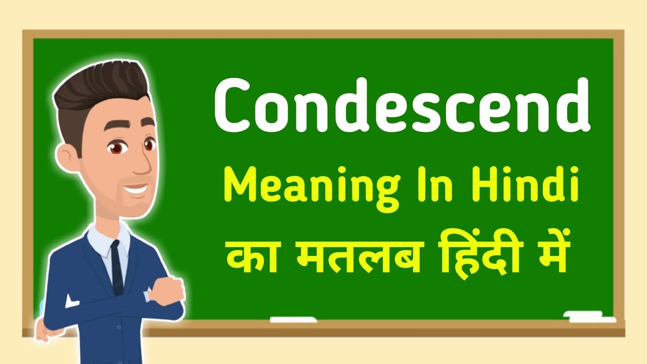 Condescend meaning in hindi || Condescend का मतलब हिंदी में - YouTube