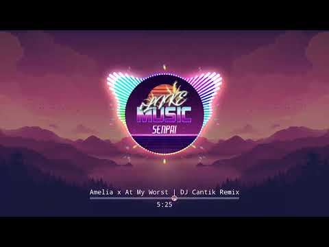 Amelia x At My Worst | DJ Cantik Remix [BASS BOOSTED] 🎧