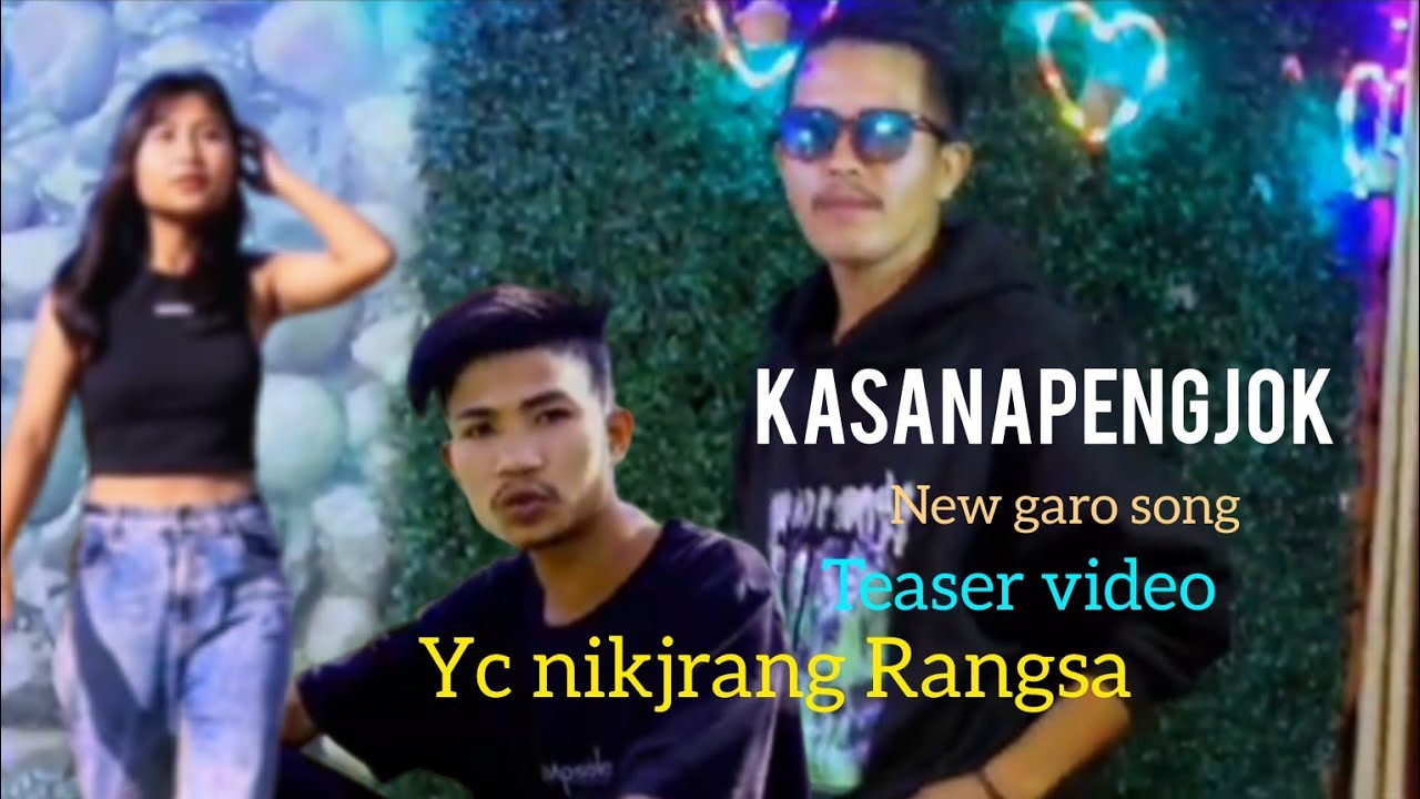 kasanapengjok_garo_song|| yc nikjrang rangsa {teaser video} - YouTube