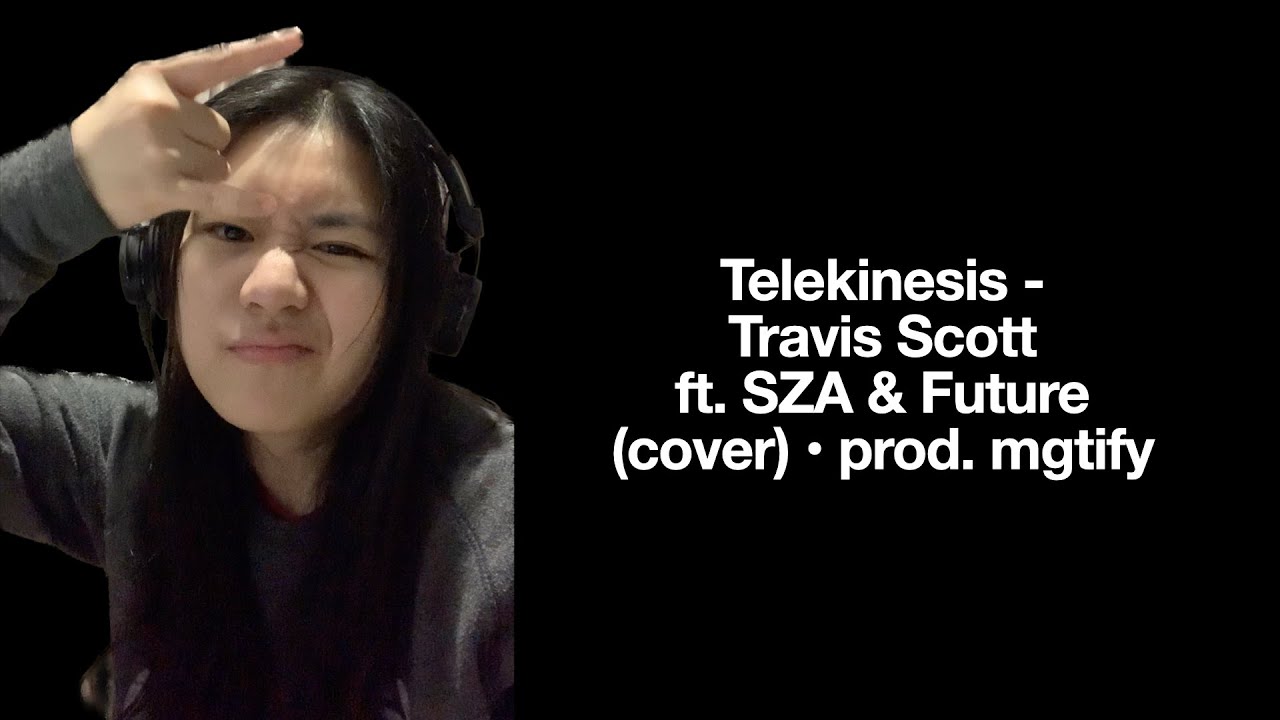 Telekinesis - Travis Scott ft. SZA, Future (Cover) • prod. mgtify ft ...