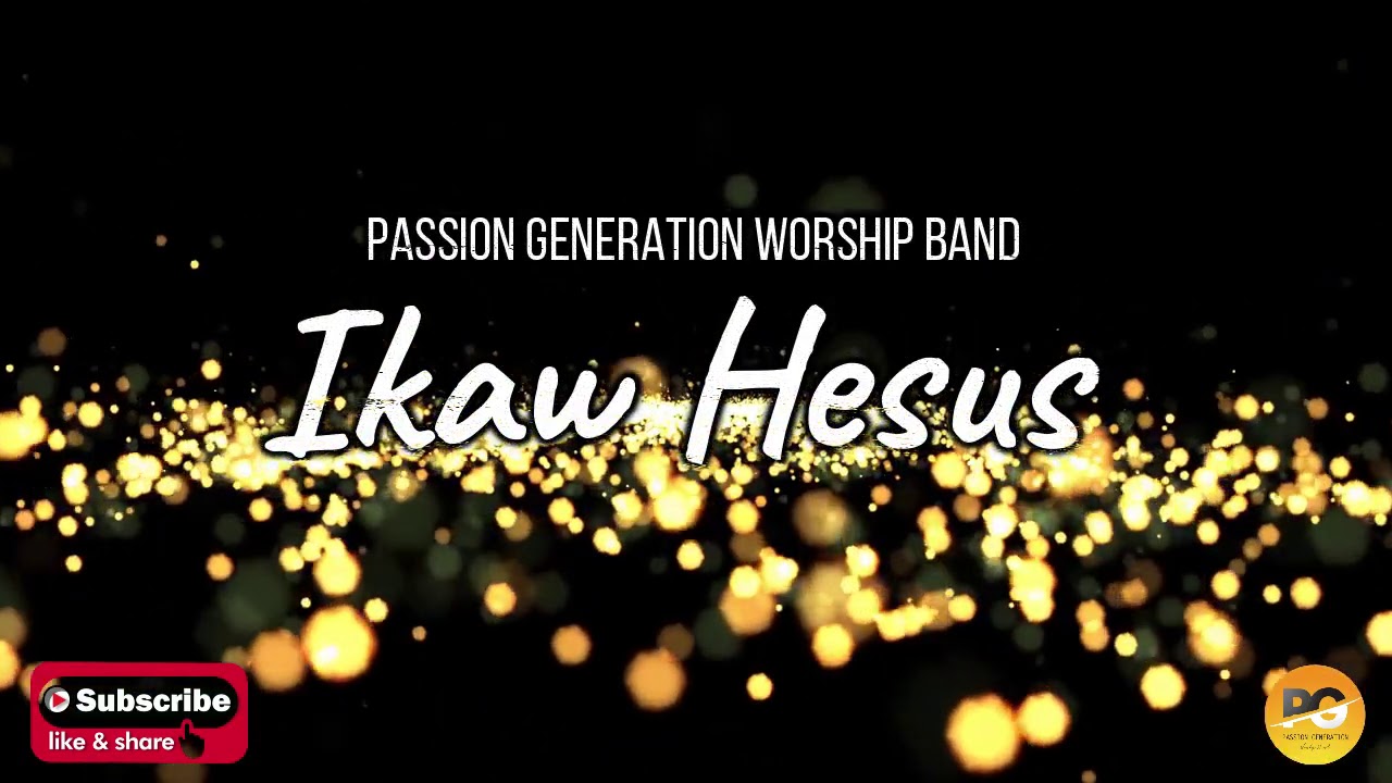 IKAW HESUS | PASSION GENERATION WORSHIP BAND Chords - Chordify