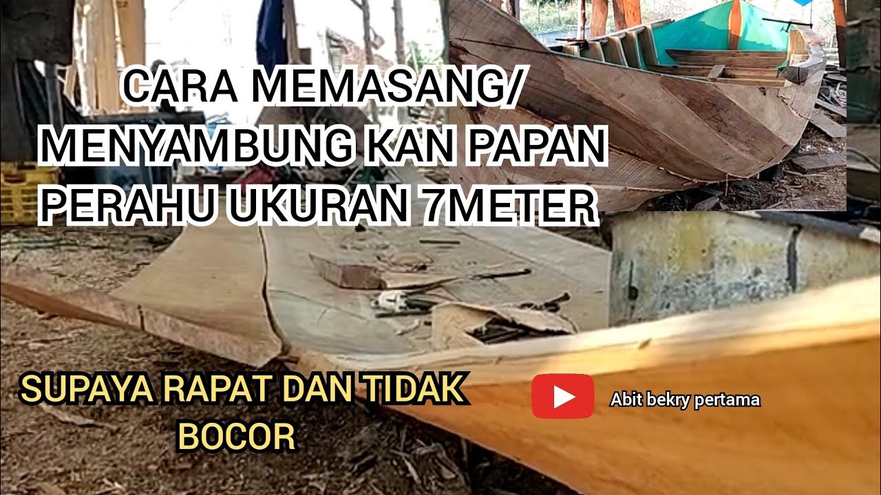 CARA MEMASANG/MENYAMBUNGKAN PAPAN PERAHU BAHAN KAYU JATI UKURAN 7METER ...