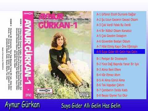 Aynur Gürkan - Suya Gider Allı Gelin Has Gelin