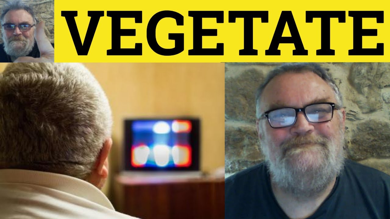 🔵 Vegetate Meaning - Vegetate Examples - Vegetate Definition - IELTS ...