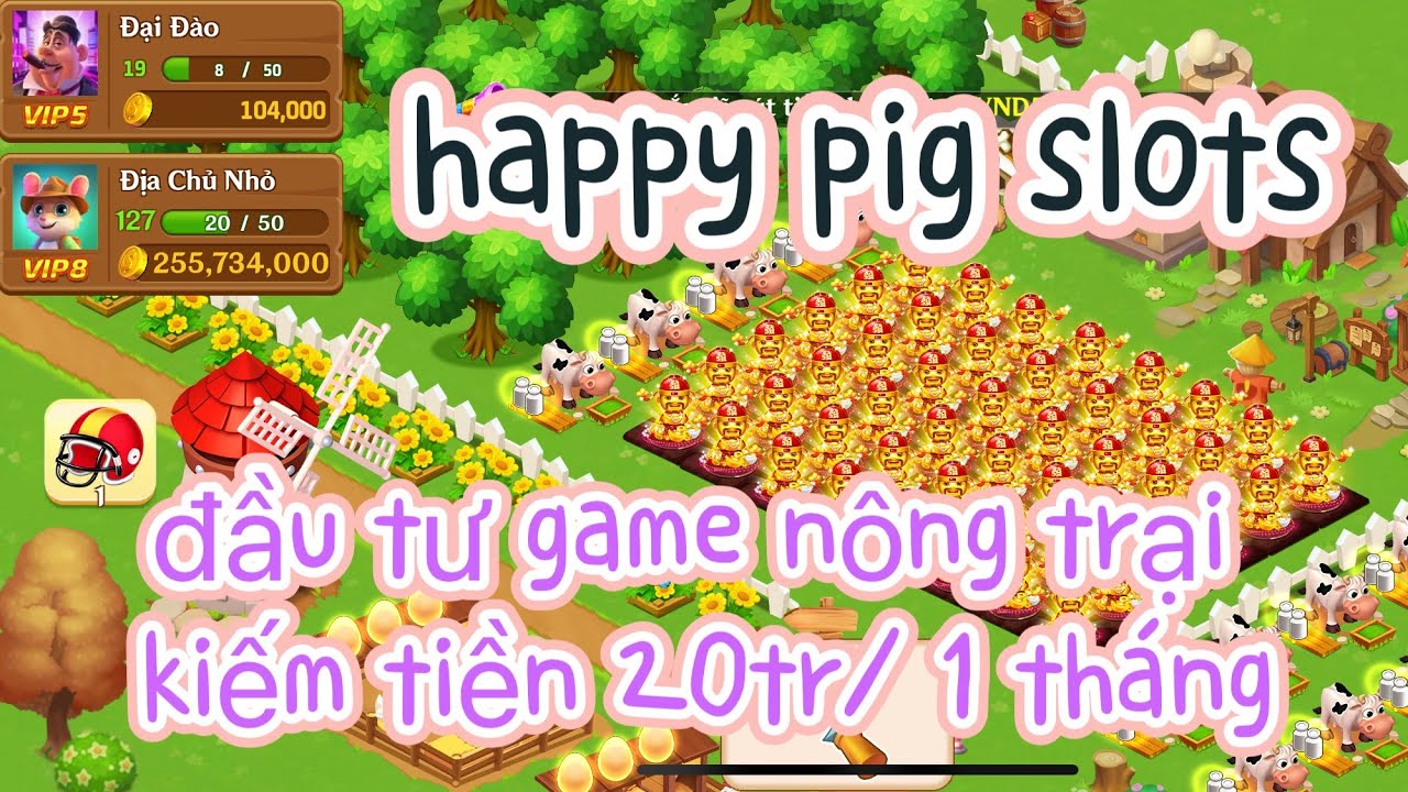 Happy Pig Slots - con game nông trại đang hot - thu nhập từ 100k - đến ...