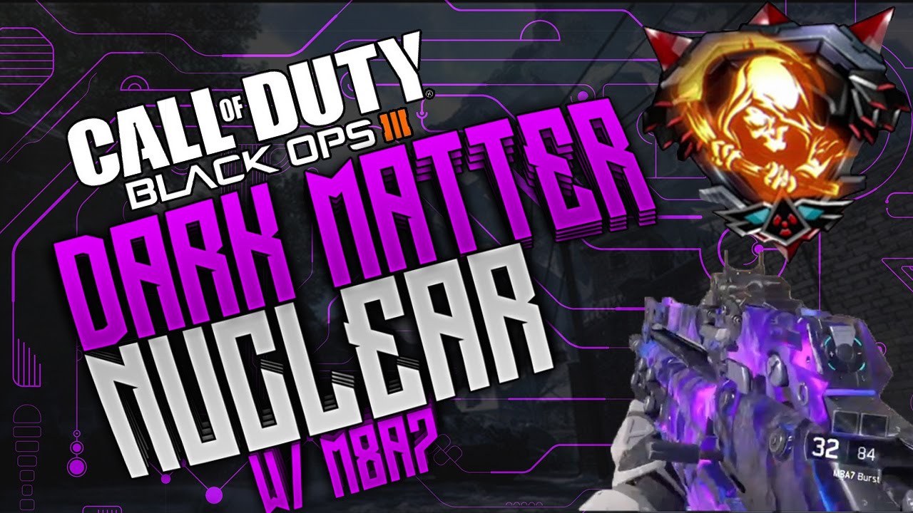 Black Ops 3: "DARK MATTER NUCLEAR w/ M8A7" - (CoD BO3: Nuclear w/ Dark ...