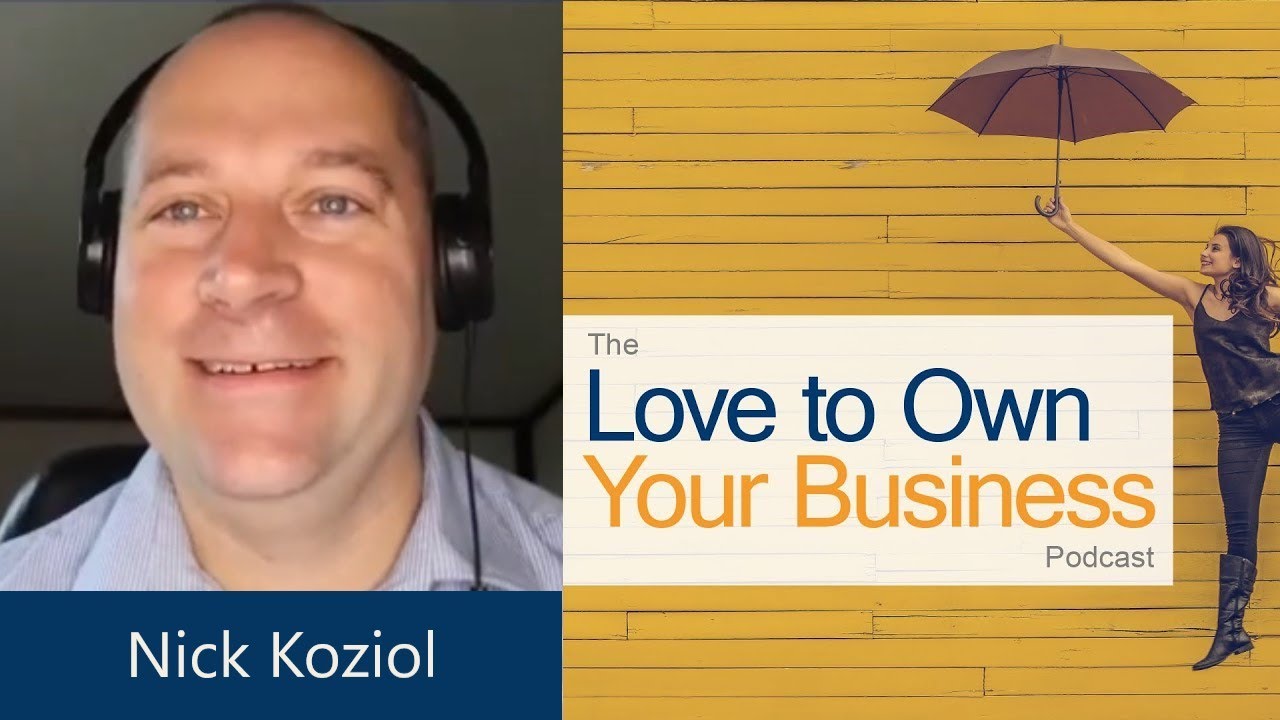 Nick Koziol - That Sounds Terrific - Love to Own Your Business Podcast ...