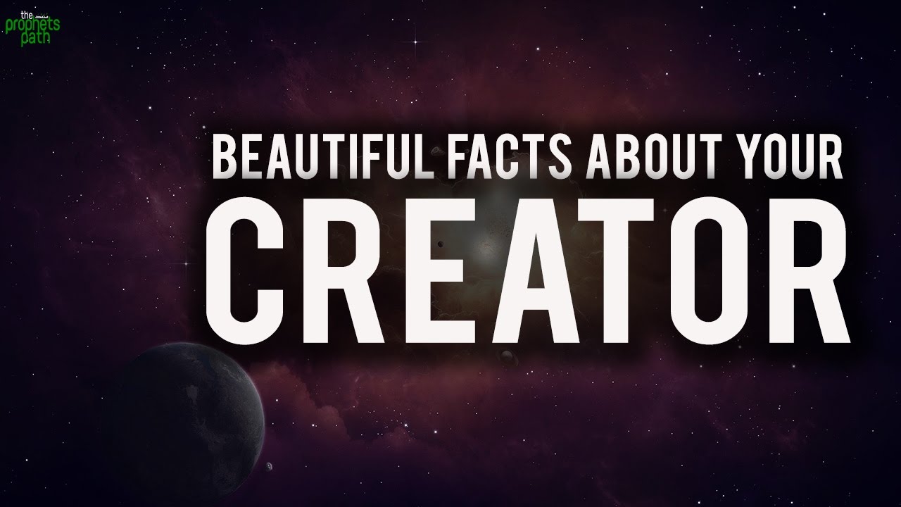Beautiful Facts About Your Creator - YouTube