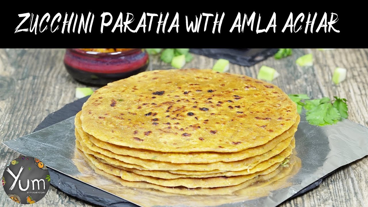 Zucchini Paratha With Instant Amla Achaar - YouTube