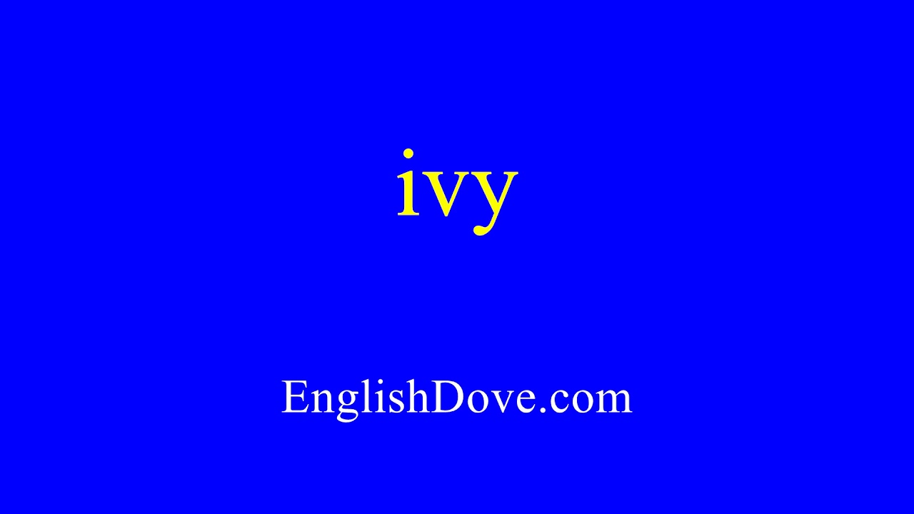 How to pronounce ivy in American English. - YouTube