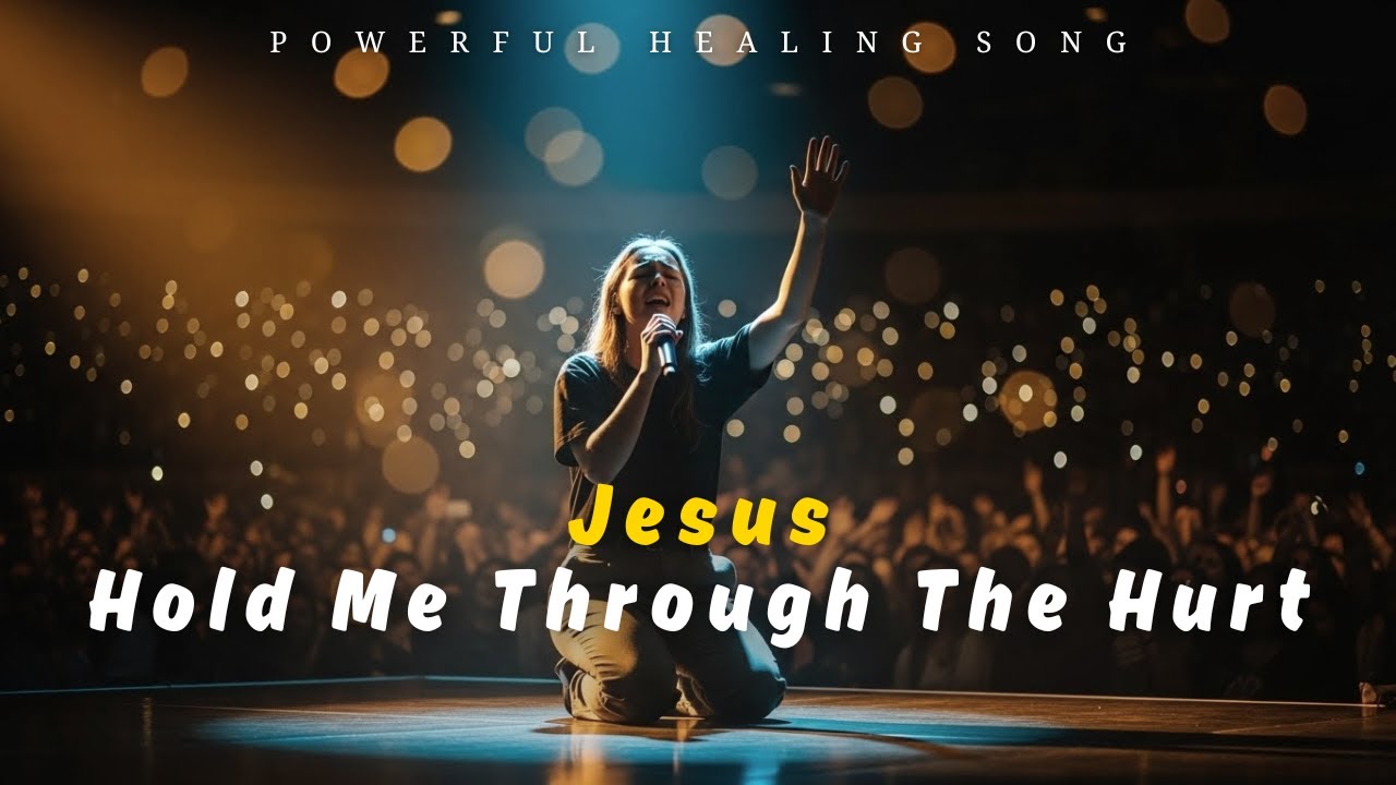 Jesus, Hold Me Through the Hurt | Powerful Healing Song - YouTube