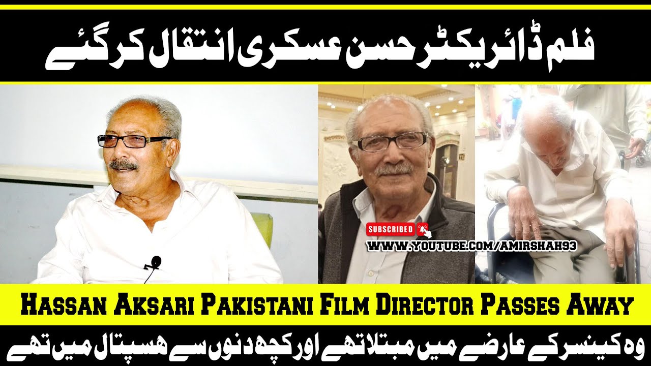Hassan Aksari Pakistani Film Director Passes Away - YouTube