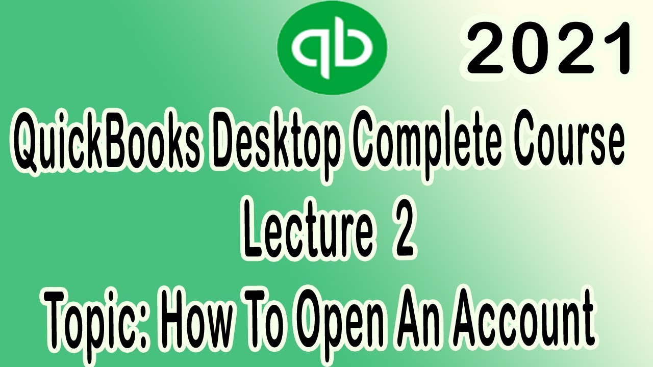 Lecture 2 How To Open Account In Quickbooks Desktop Chart Of