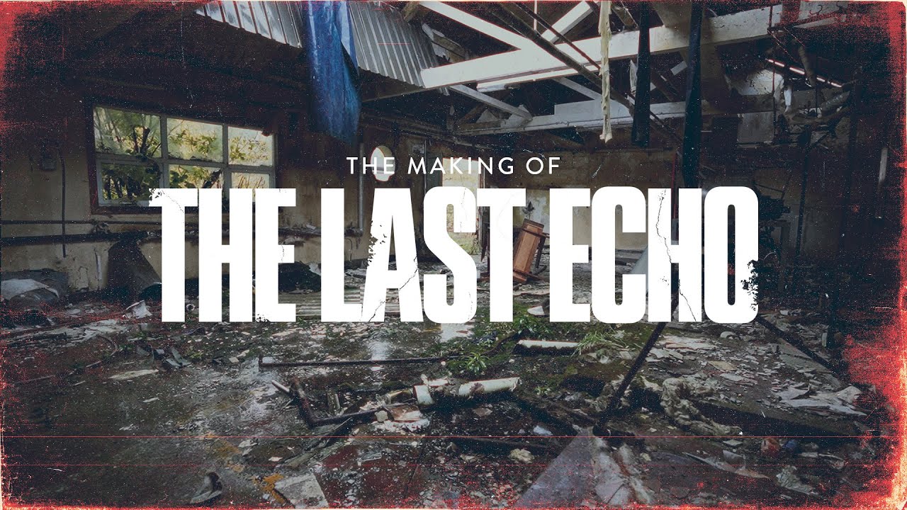The Last Echo - The Making Of a Last of Us Fan Film - YouTube