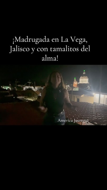 En plena madrugada, aquí en La Vega Jalisco, dime de dónde eres para mandarte un saludo! #aj 🥰🙏 ...
