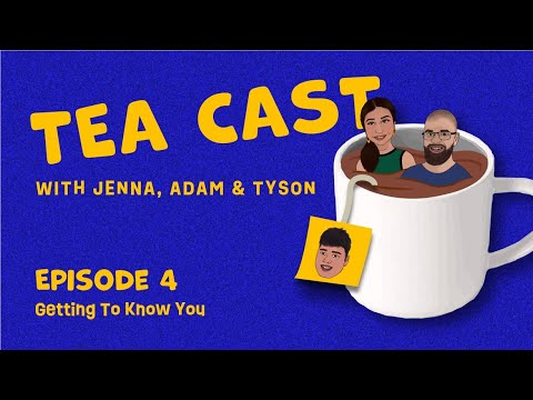 Tea Cast Ep. 4 - Getting To Know You - YouTube