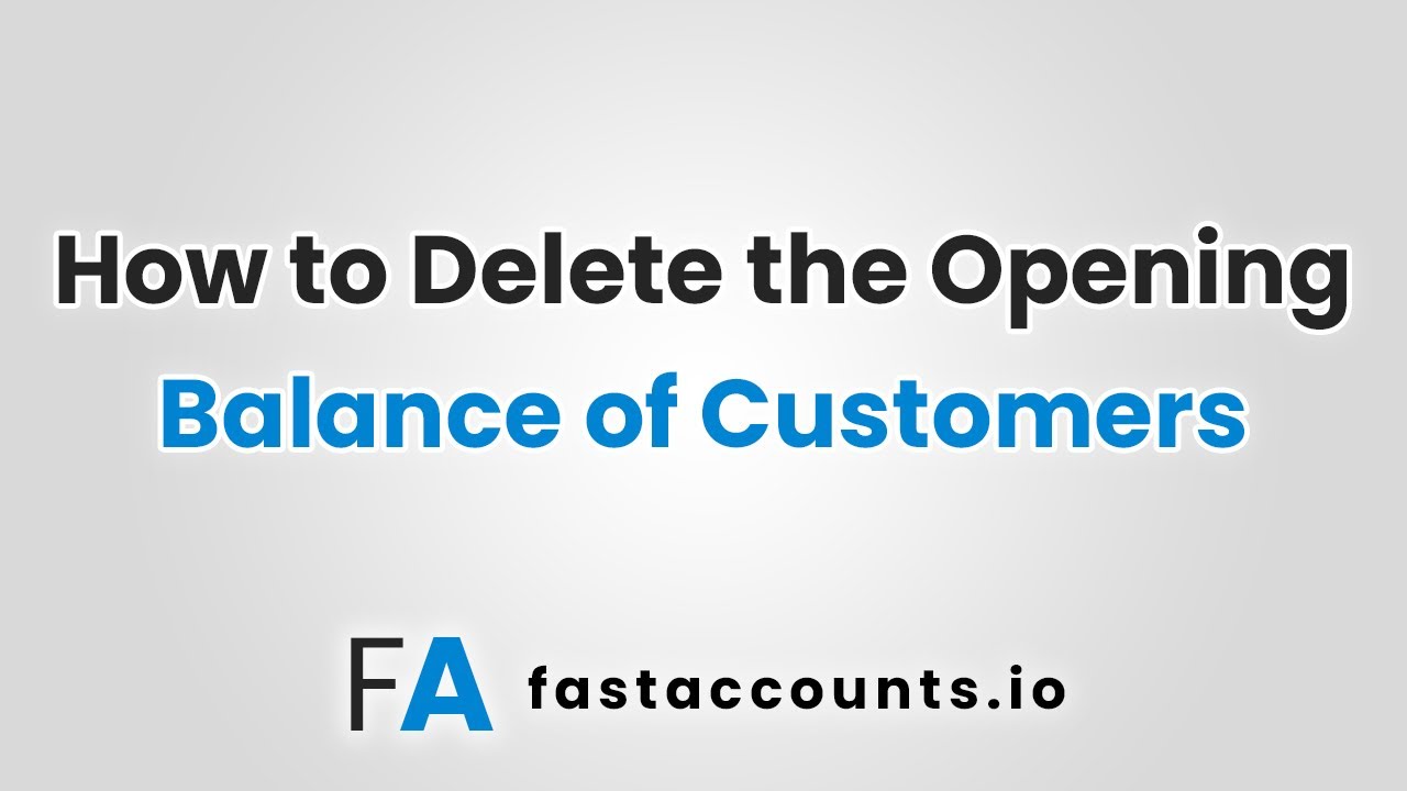 How to Delete the Opening Balance of Customers in Fast Accounts - YouTube