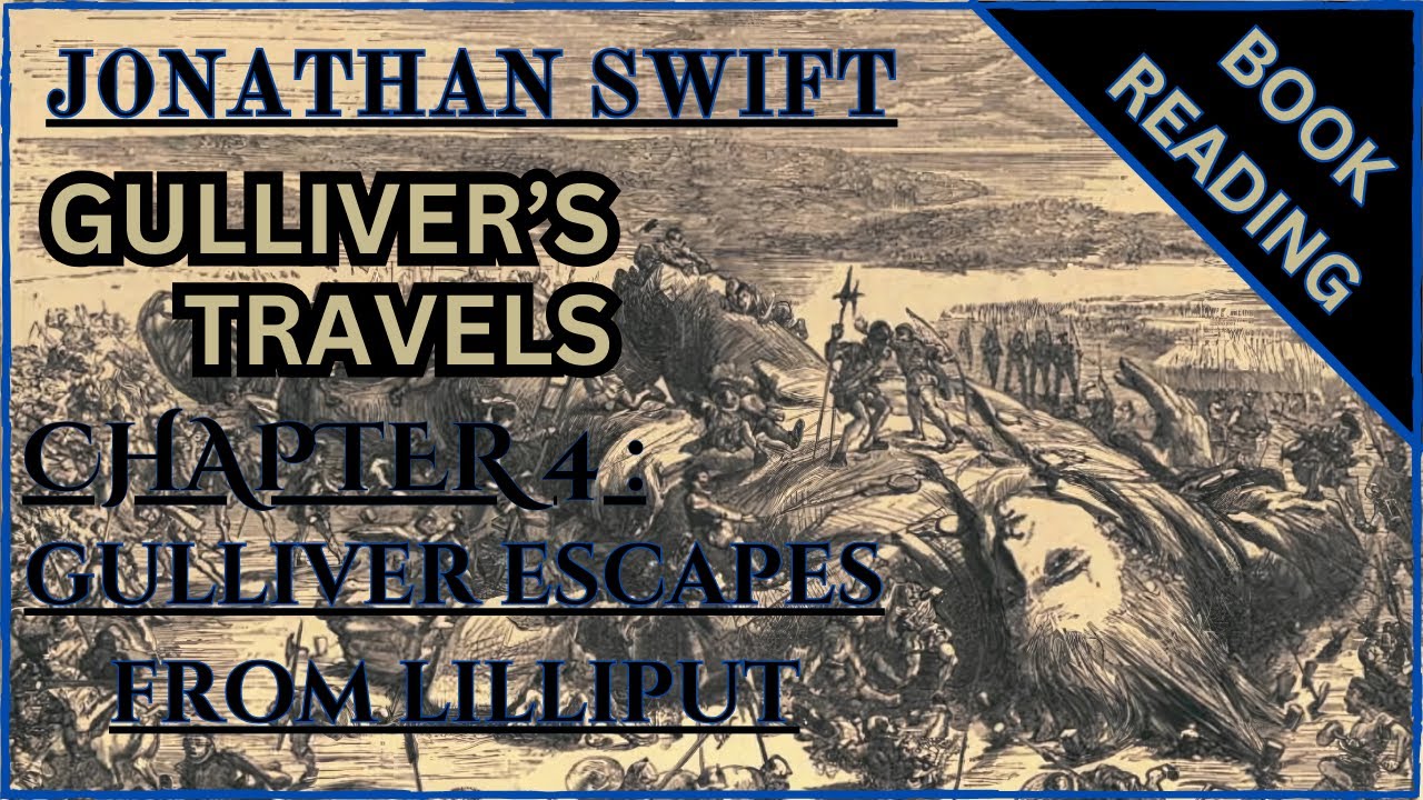 ( BOOK READING ) JONATHAN SWIFT : GULLIVER'S TRAVELS chapter 4 ...