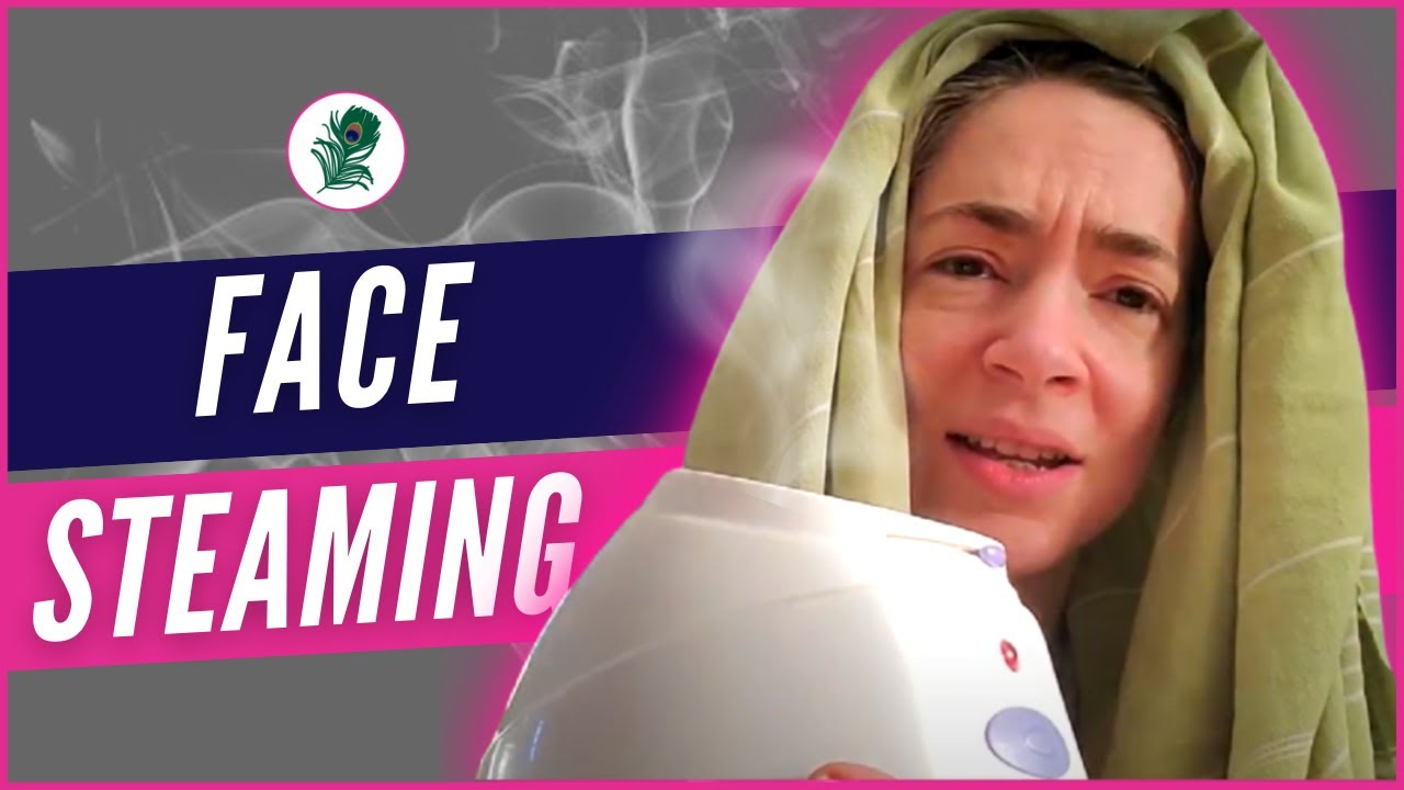 Facial Steaming | How To Heal Yourself | Healing Truths - YouTube