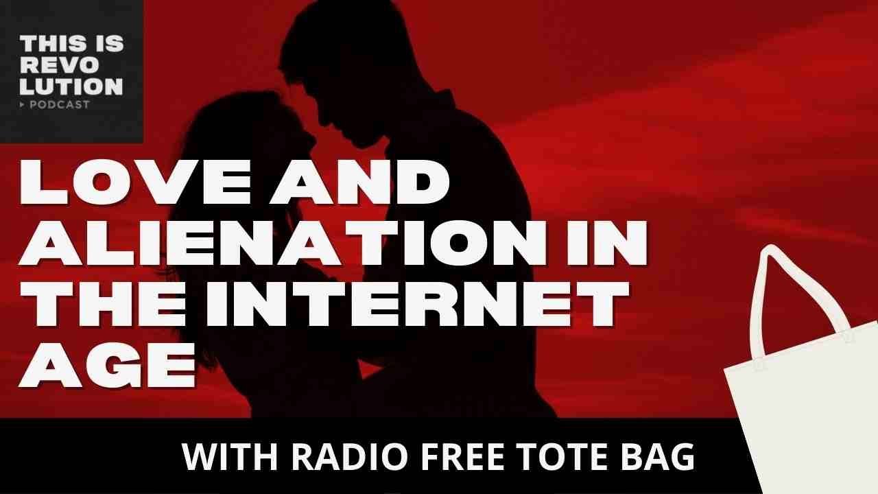 Love and Alienation In The Internet Age (ft. Radio Free Tote Bag) - YouTube