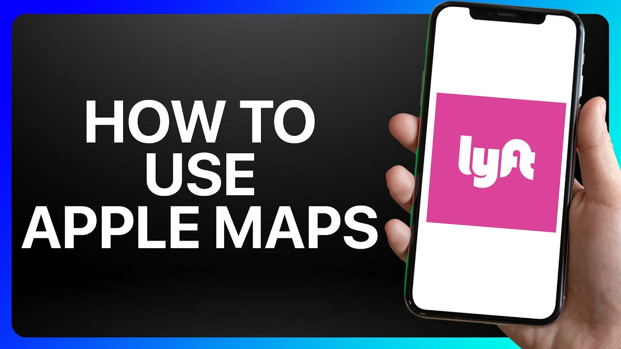 How To Use Apple Maps On Lyft App Tutorial - YouTube