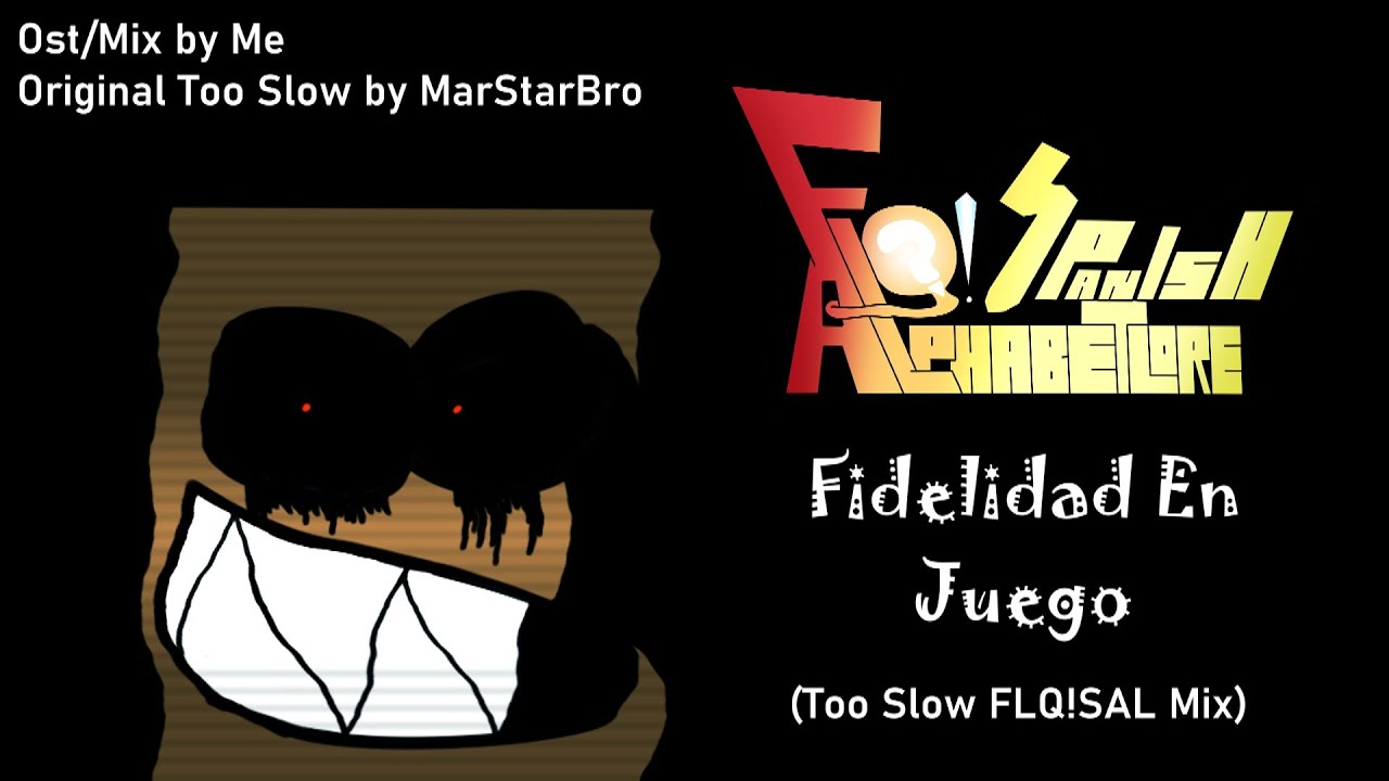 Fidelidad En Juego || Too Slow FLQ!Spanish Alphabet Lore Mix - YouTube