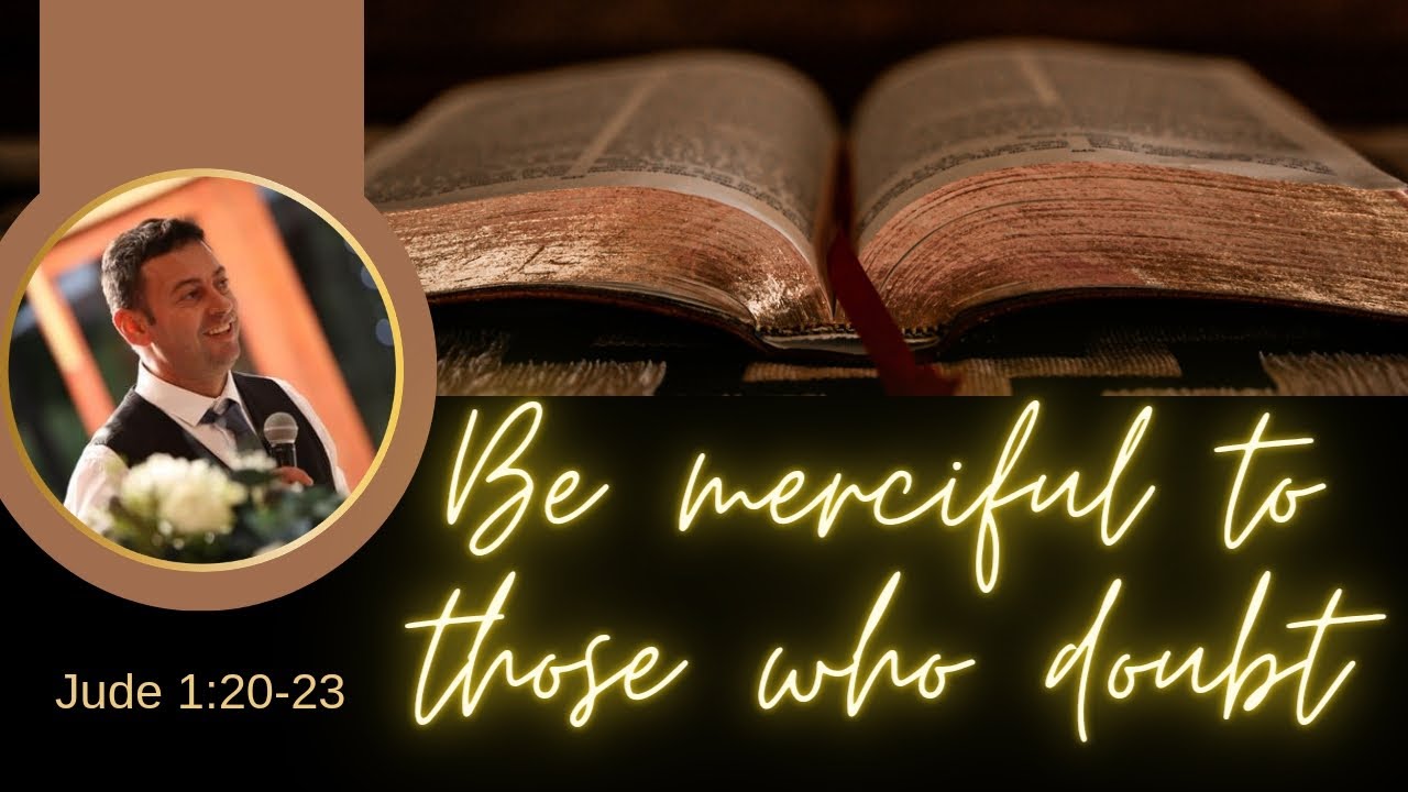 Be merciful to those who doubt - YouTube