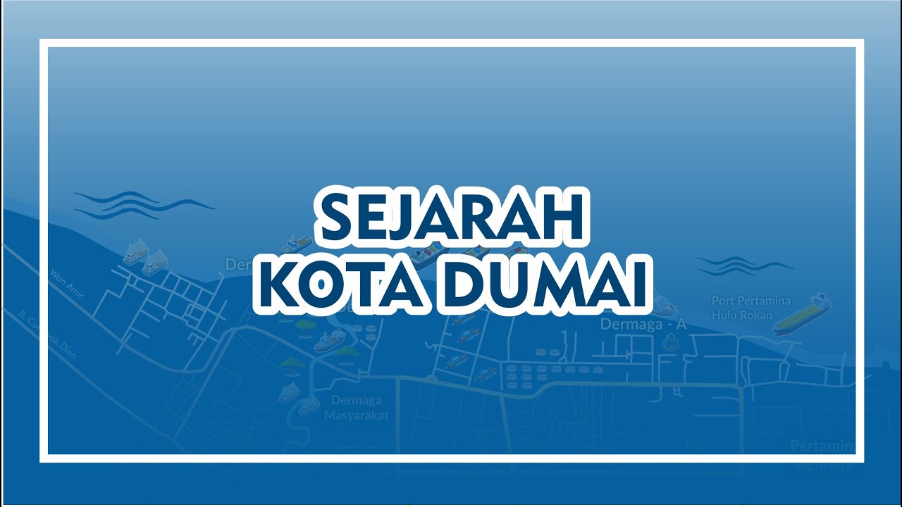 Sejarah Kota Dumai Riau Indonesia - YouTube