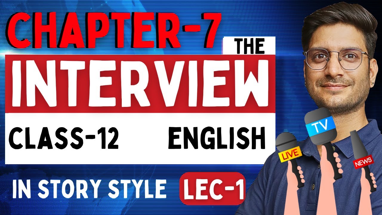 L-1, Chapter-7, The Interview | In Story Style | Part-1 | Class-12th ...