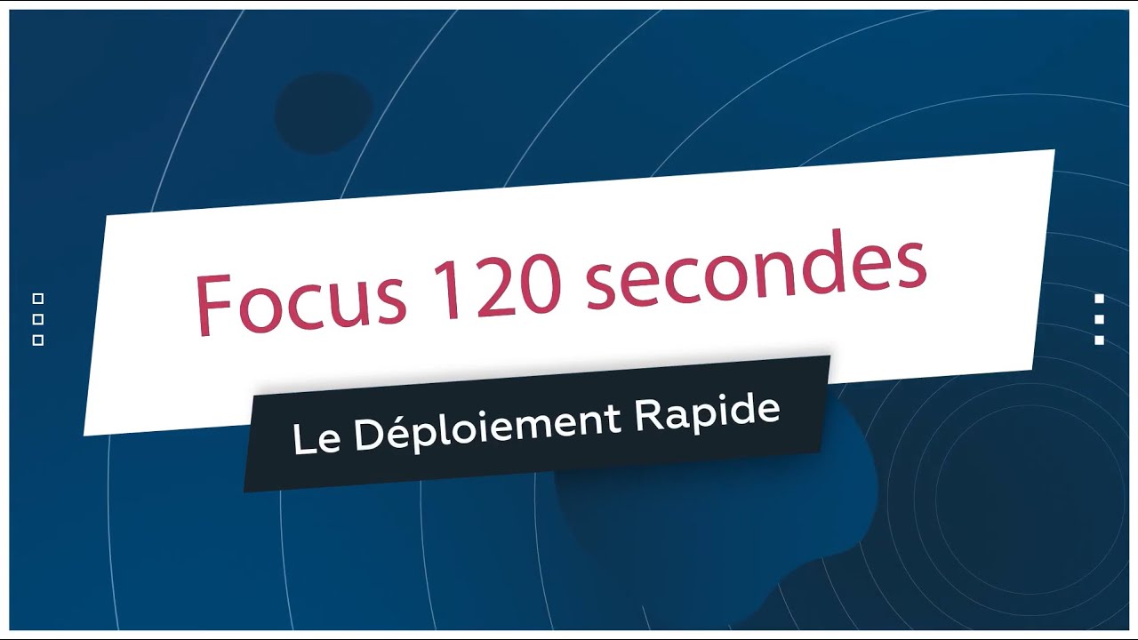 Focus 120 secondes #1 : Valentin Silvi et le Déploiement Rapide - YouTube