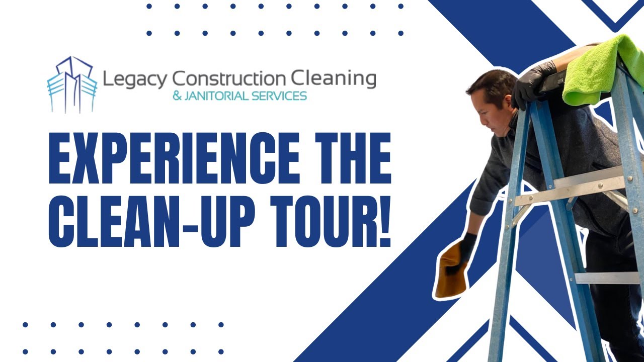Experience the Clean-Up Tour! | Legacy Construction Cleaning - YouTube