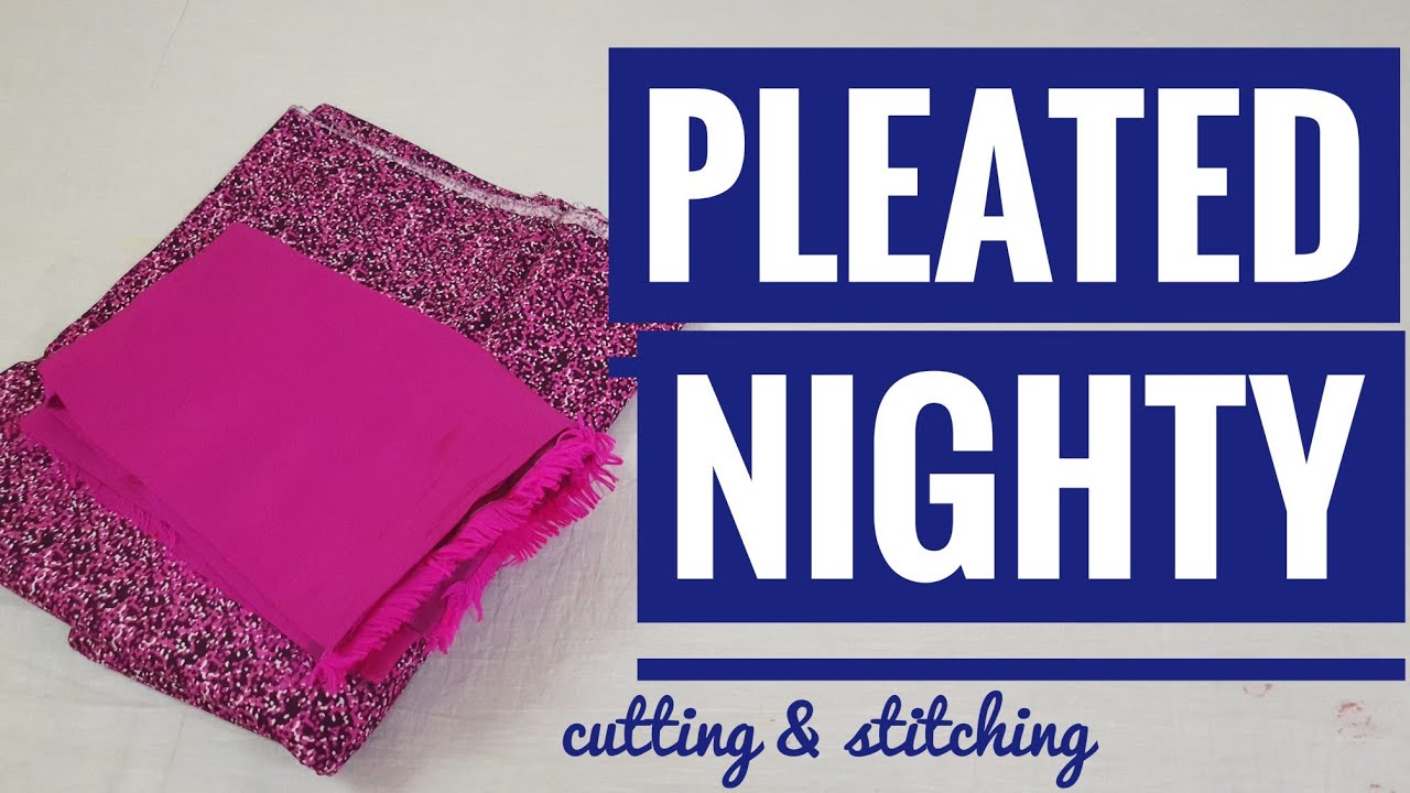 Pleated nighty cutting & stitching full tutorial - YouTube