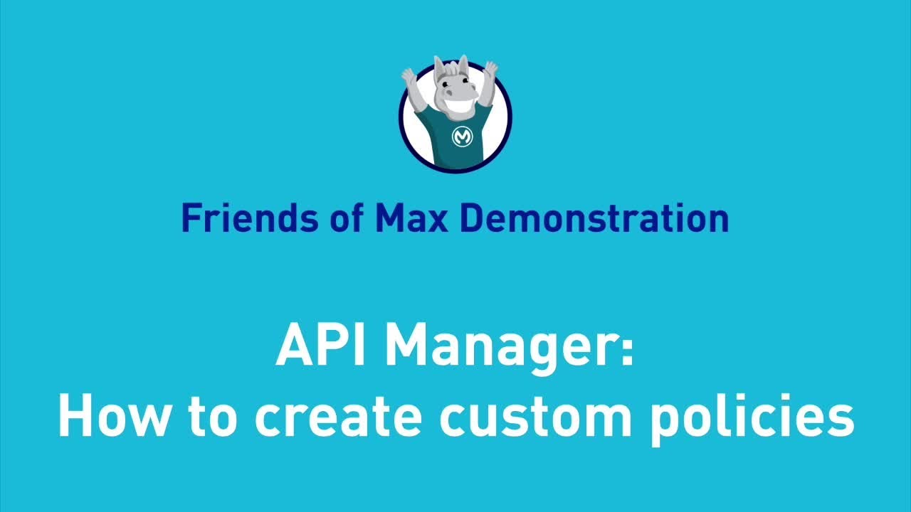 API Manager - How to Create Custom Policies - Friends of Max ...