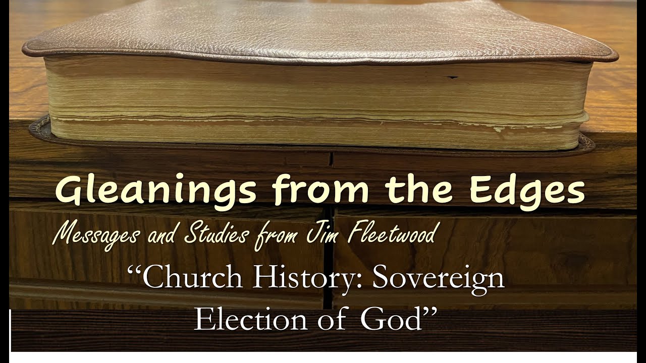 Church History: Sovereign Election of God - YouTube