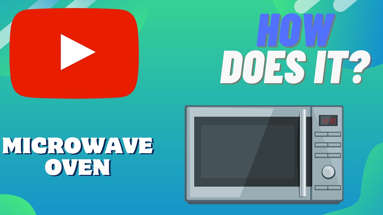 How Does A MICROWAVE OVEN Work - YouTube