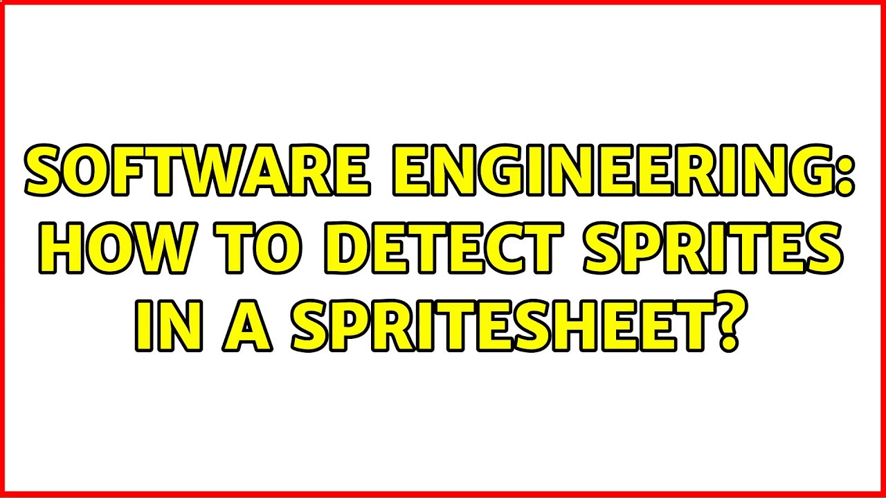 Software Engineering: How to Detect Sprites in a SpriteSheet? (2 ...