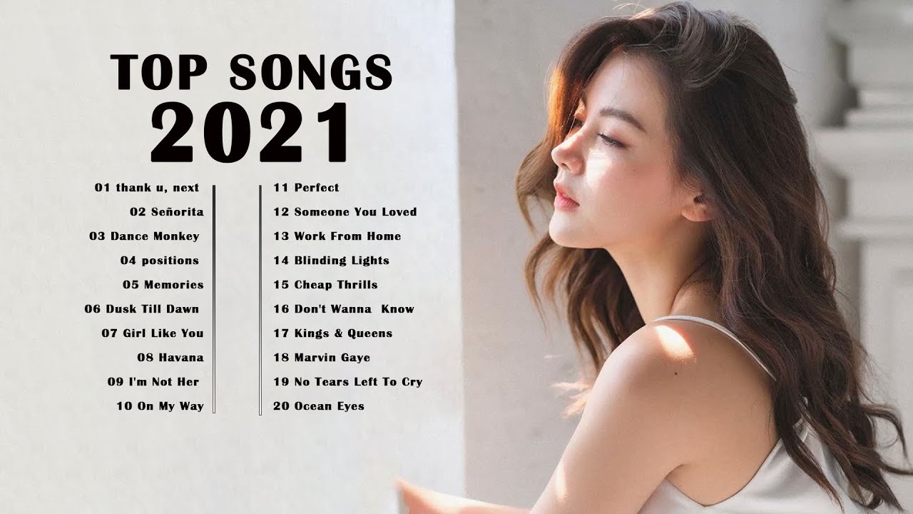 Best songs 2021 🎼️ Popular new songs 2021 🎼️ List of English songs 2021 ...
