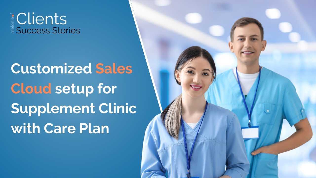 Case Study | Customized Sales Cloud Setup | Melonleaf Consulting | Healthcare - YouTube