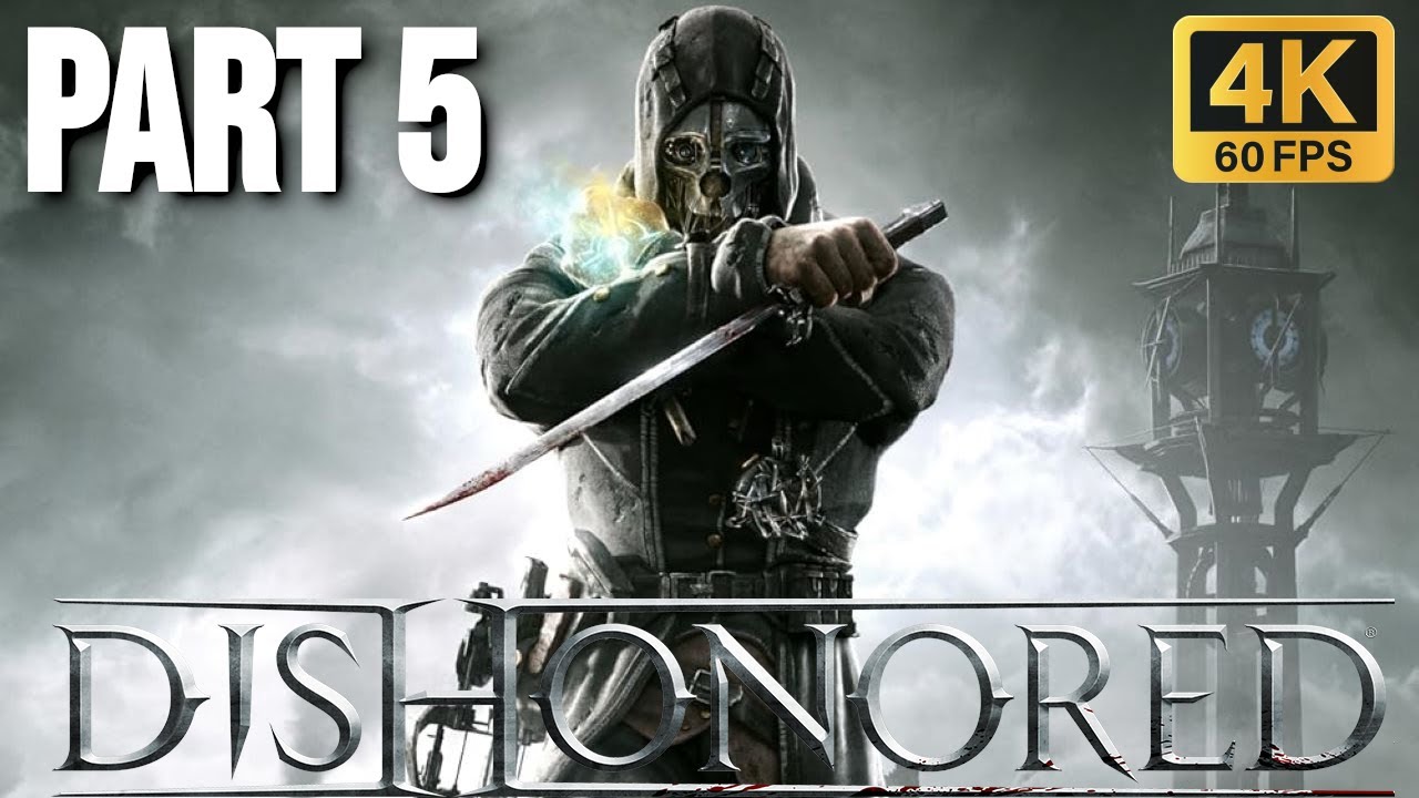 Dishonored Gameplay Part 5 4K 60 FPS Lady Boyle's Last Party - YouTube