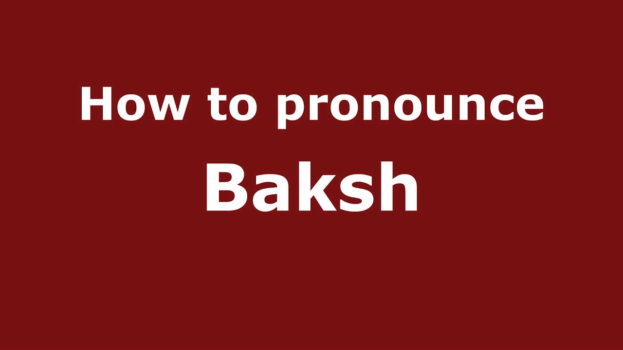 How to Pronounce Baksh - PronounceNames.com - YouTube