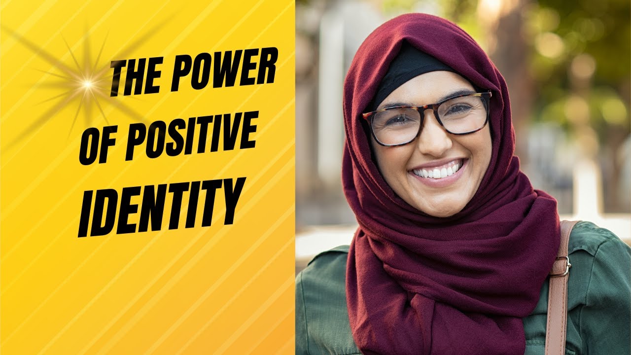 The Power of Positive Identity _ Why It Matters? - YouTube