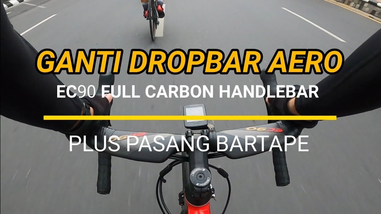 Ganti Dropbar Aero EC90 Full Carbon Handlebar dan Pasang Bartape di ...
