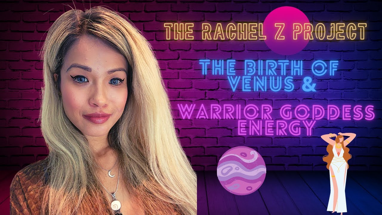 Rachel Z Project Episode Four - The Birth of Venus and Warrior Goddess ...